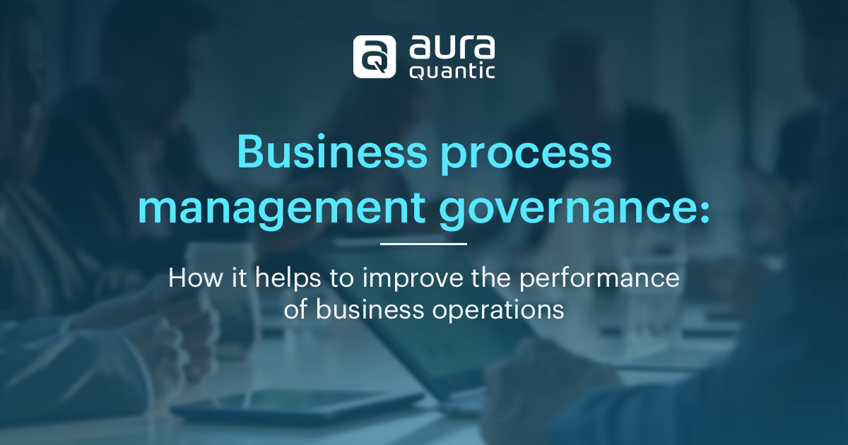 Business Process Management Governance | AuraQuantic