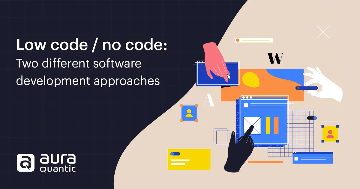 Low code/no code: Different approaches to software development | AuraQuantic