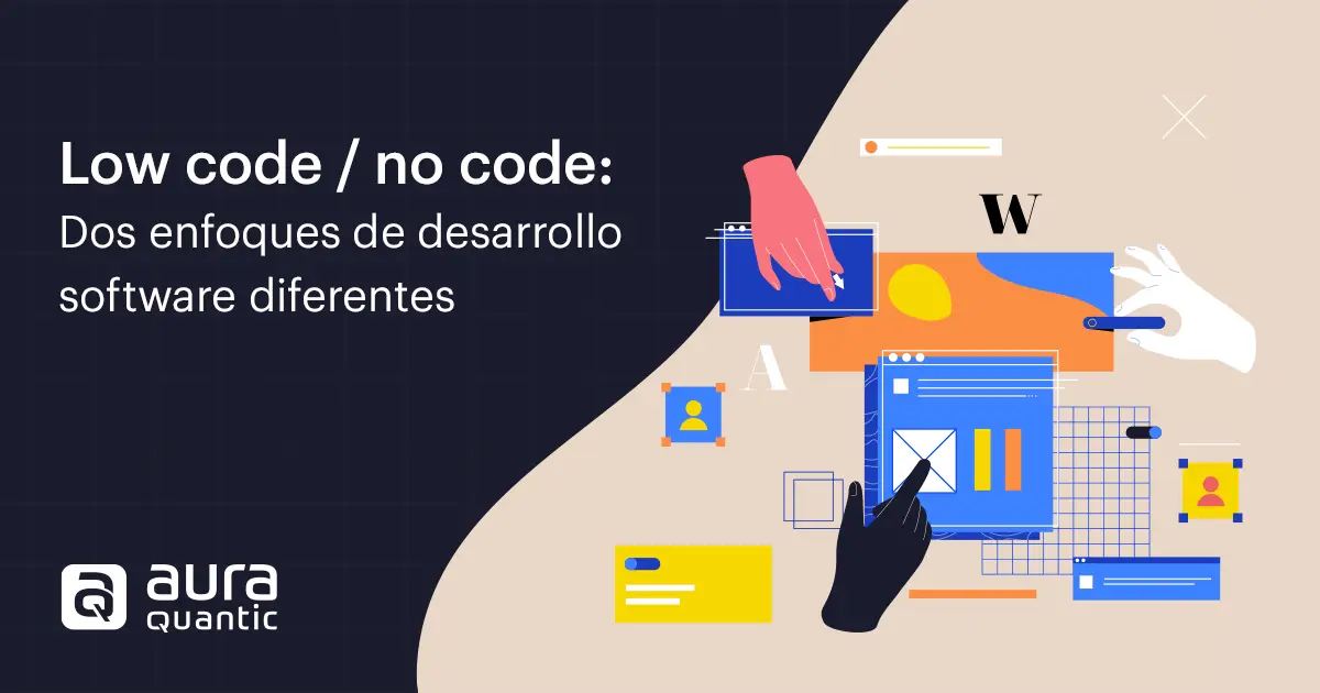 Low code No Code: Enfoques de desarrollo software | AuraQuantic