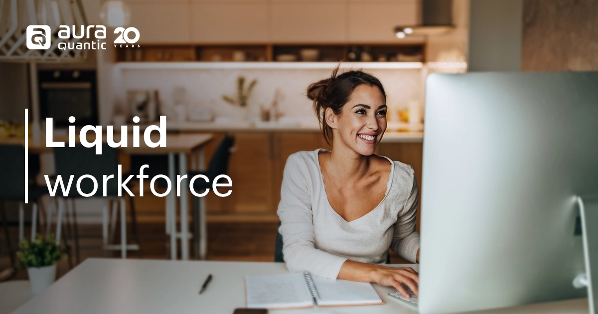 Liquid workforce: Flexibility reaches the office | AuraQuantic